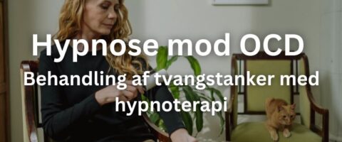 Hypnose mod OCD - behandling af tvangstanker med hypnoterapi